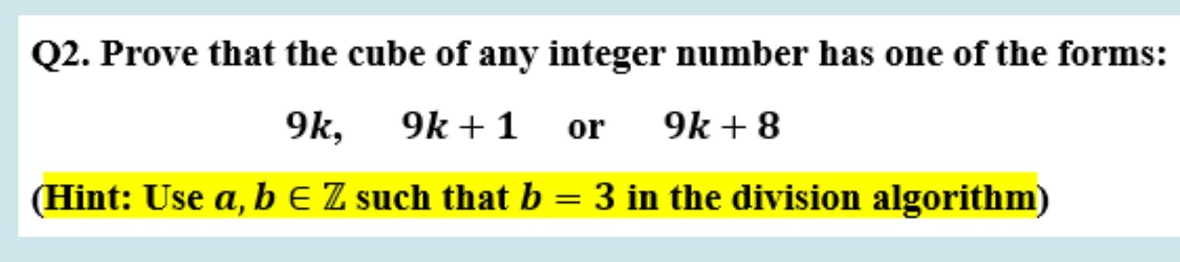Solved Q2. Prove that the cube of any integer number has one | Chegg.com