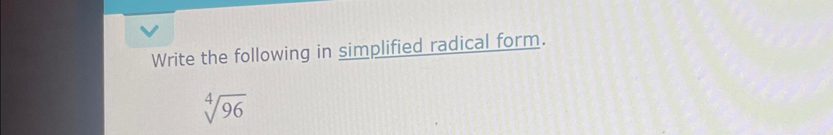 Solved Write the following in simplified radical form.964 | Chegg.com