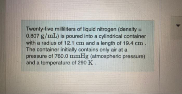 Solved Twenty-five milliliters of liquid nitrogen (density = | Chegg.com