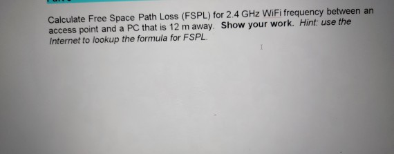 Solved Calculate Free Space Path Loss (FSPL) for 2.4 GHz | Chegg.com