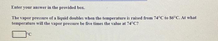 Solved Enter your answer in the provided box. The vapor | Chegg.com