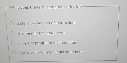 Solved What does the term semantics refer to? q,a | Chegg.com