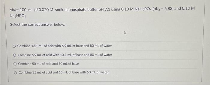 Solved Make 100.mL of 0.020M sodium phosphate buffer pH7.1 | Chegg.com