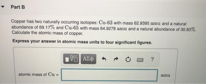 Solved Part B Copper has two naturally occurring isotopes: | Chegg.com