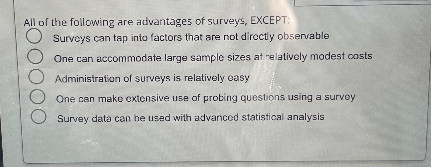 Solved All of the following are advantages of surveys, | Chegg.com