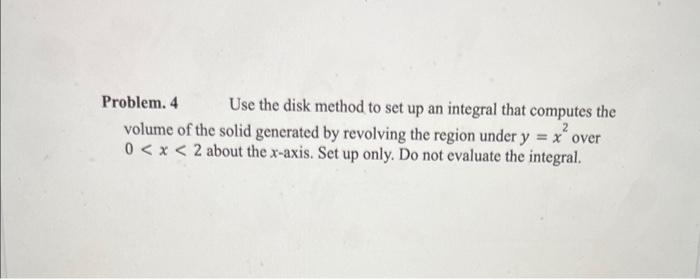 Solved Problem. 4 Use the disk method to set up an integral | Chegg.com