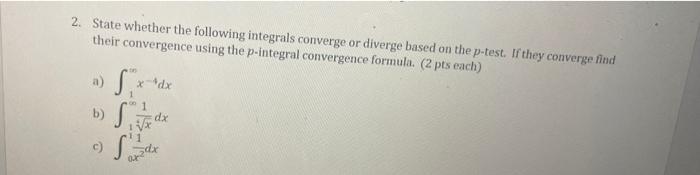 Solved 2. State whether the following integrals converge or | Chegg.com