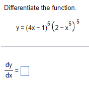 Solved Differentiate the function.y=(4x-1)5(2-x5)5dydx= | Chegg.com