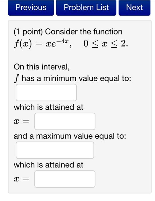 Solved (1 point) Consider the function f(x)=xe−4x,0≤x≤2 On | Chegg.com