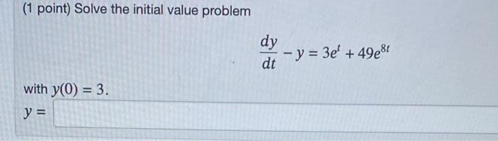 Solved (1 point) Solve the initial value problem | Chegg.com
