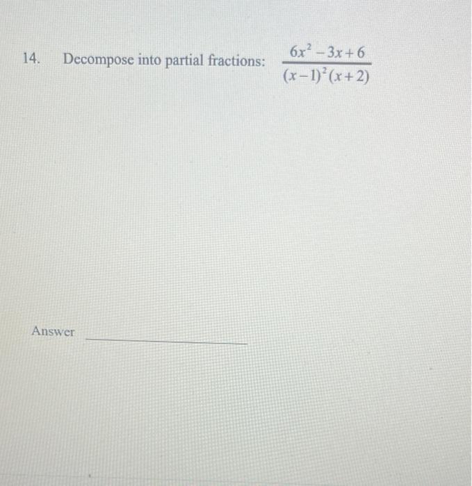 Solved 14. Decompose into partial fractions: | Chegg.com