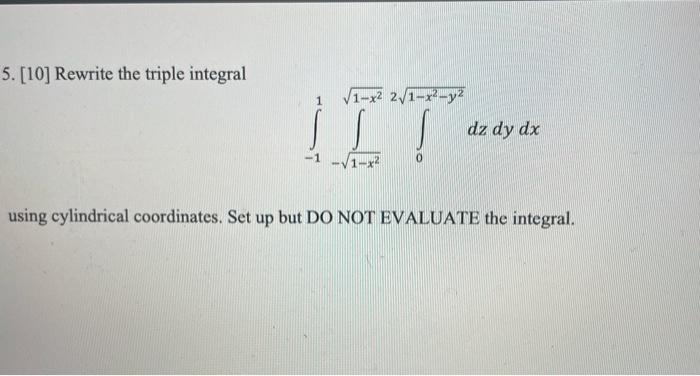 Solved 5. [10] Rewrite the triple integral | Chegg.com