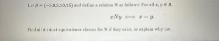 Solved Let B=(−5,0,5,10,15) and define a relation N as | Chegg.com