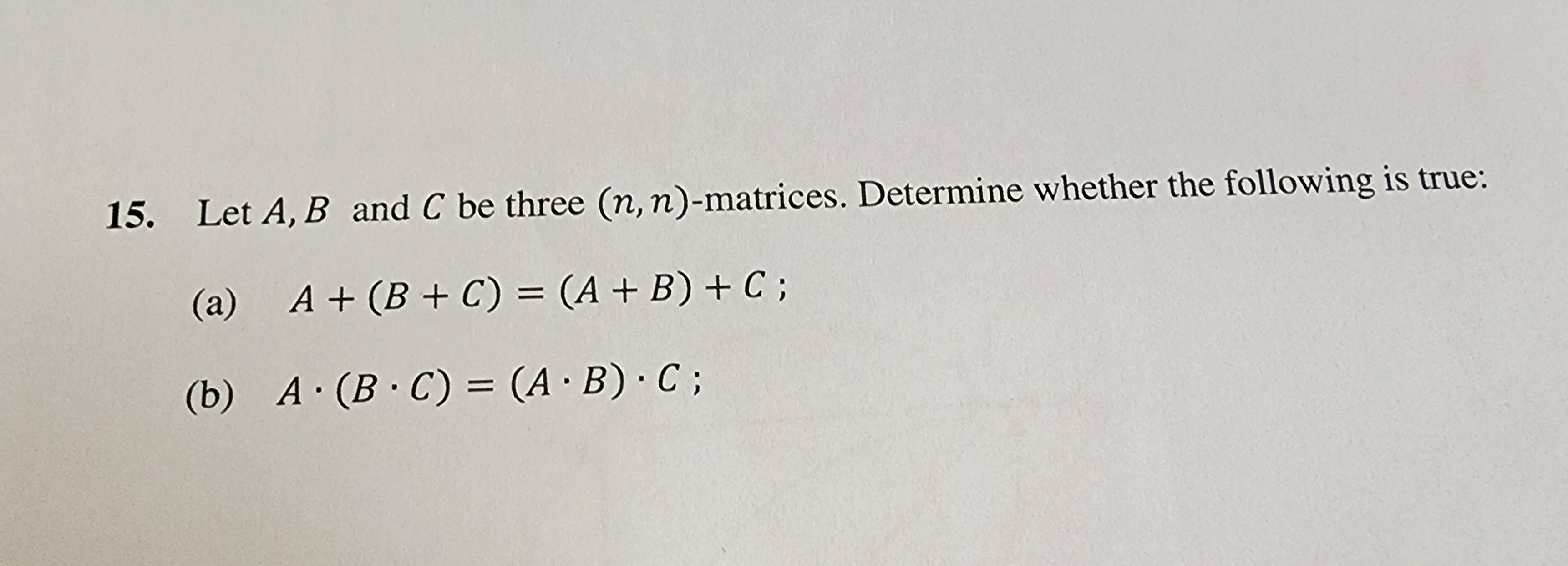 Solved Let A,B ﻿and C ﻿be three (n,n)-matrices. Determine | Chegg.com