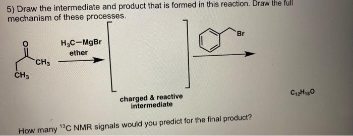 Solved Draw the intermediate and product that is formed in | Chegg.com