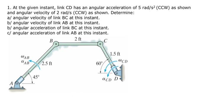Solved 1. At the given instant, link CD has an angular | Chegg.com