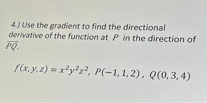 Solved 4.) Use the gradient to find the directional | Chegg.com