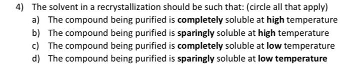 4) The solvent in a recrystallization should be such | Chegg.com