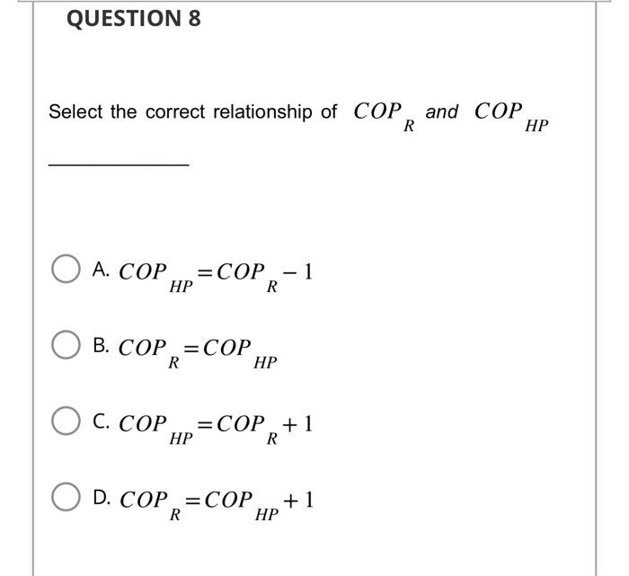 Solved QUESTION 8 Select the correct relationship of COP and | Chegg.com