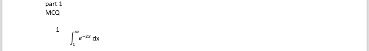Solved part 1 ﻿MCQ ﻿ ﻿1- ∫1∞e-2xdx | Chegg.com
