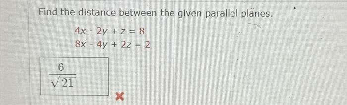 Solved Find the distance between the given parallel planes. | Chegg.com