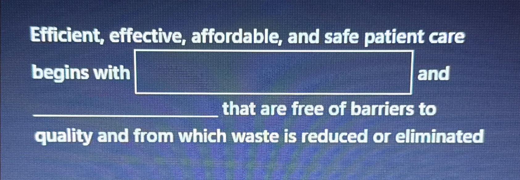 Solved Efficient, effective, affordable, and safe patient | Chegg.com