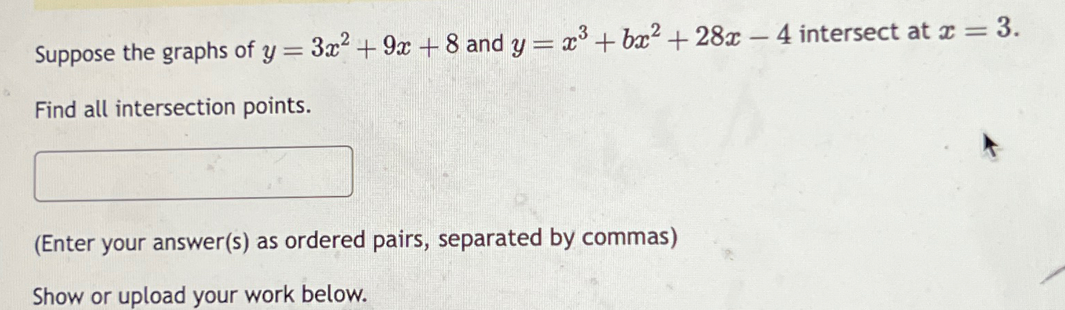 Solved Suppose the graphs of y=3x2+9x+8 ﻿and y=x3+bx2+28x-4 | Chegg.com