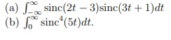 (a) ∫-∞∞sinc(2t-3)sinc(3t+1)dt(b) ∫0∞sinc4(5t)dt. | Chegg.com