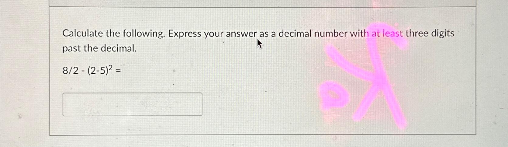Solved Calculate the following. Express your answer as a | Chegg.com