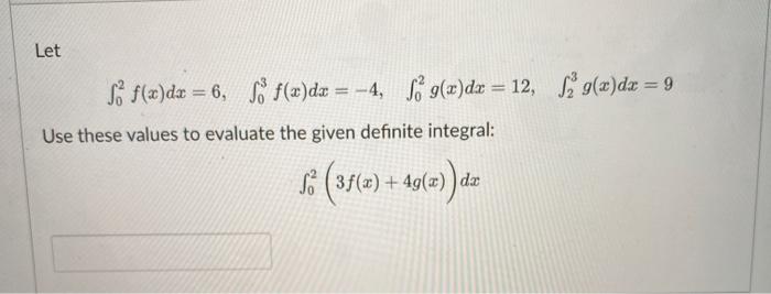 Solved Let S f(x)dx = 6, S. f(x)dx = -4, So g(x)dx = 12, S2 | Chegg.com