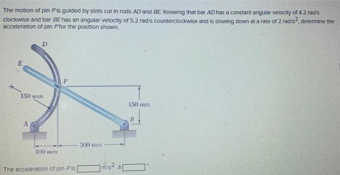Solved The motion of pin Pis guided by slots cut in rods AD | Chegg.com