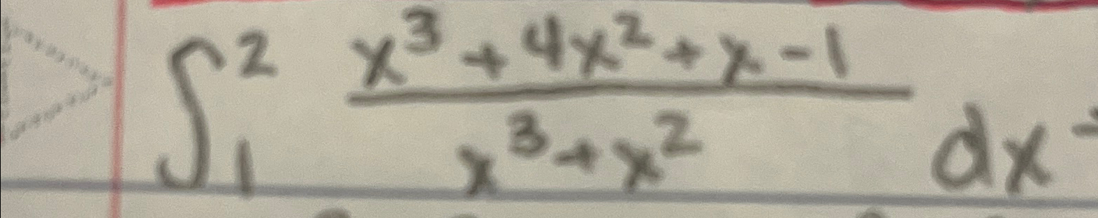 Solved ∫12x3+4x2+x-1x3+x2dx ﻿Decompose fraction | Chegg.com