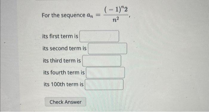 Solved For the sequence defined by: a1=4an+1=an1+2 Find: | Chegg.com