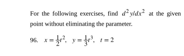 Solved For the following exercises, find d2y/dx2 at the | Chegg.com