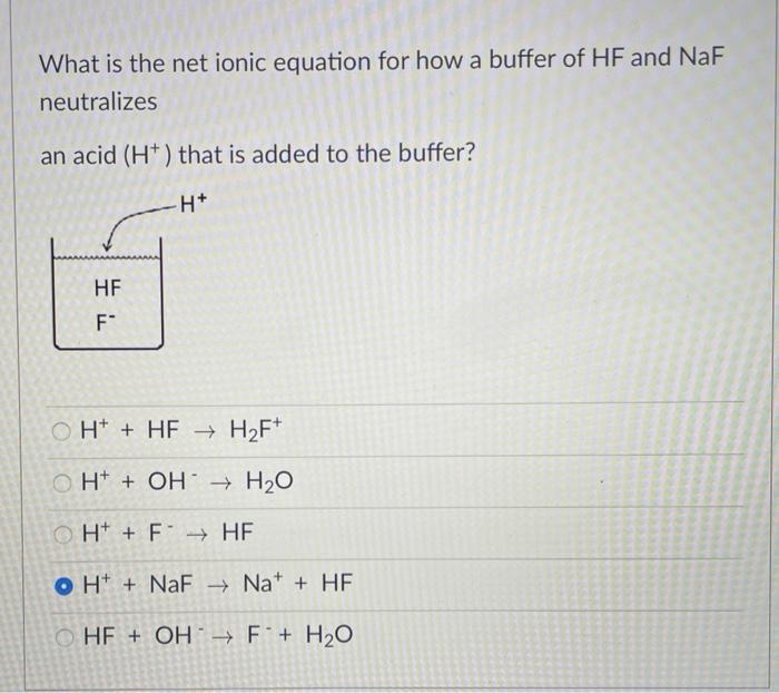 Solved What is the net ionic equation for how a buffer of HF | Chegg.com