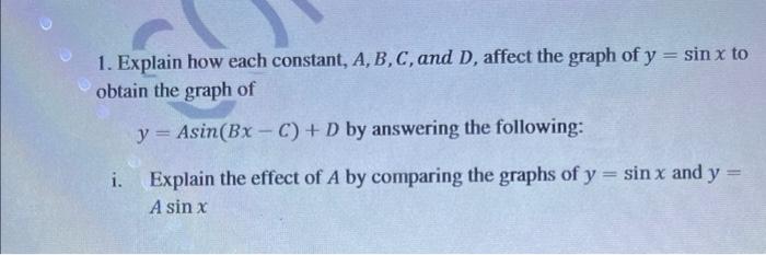 Solved 1. Explain how each constant, A,B,C, and D, affect | Chegg.com