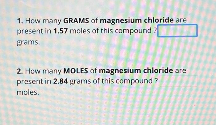 Solved 1. How many GRAMS of magnesium chloride are present | Chegg.com