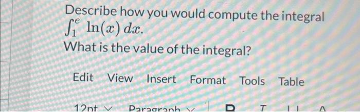 Solved Describe how you would compute the integral f In(x) | Chegg.com
