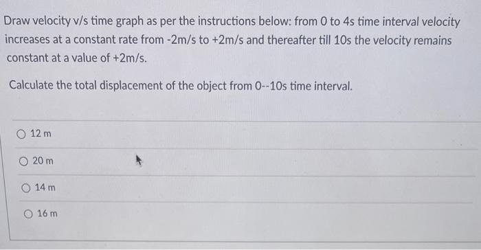 Solved Draw velocity v/s time graph as per the instructions | Chegg.com