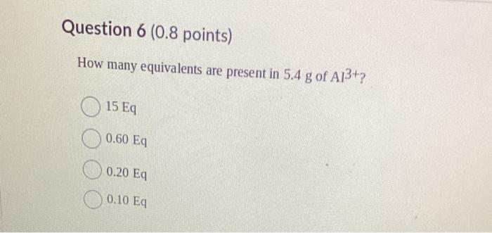 Solved How many equivalents are present in 5.4 g of Al3+ ? | Chegg.com