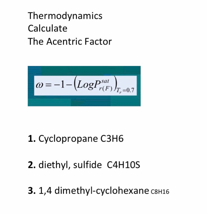 Thermodynamics Calculate The Acentric Factor | Chegg.com