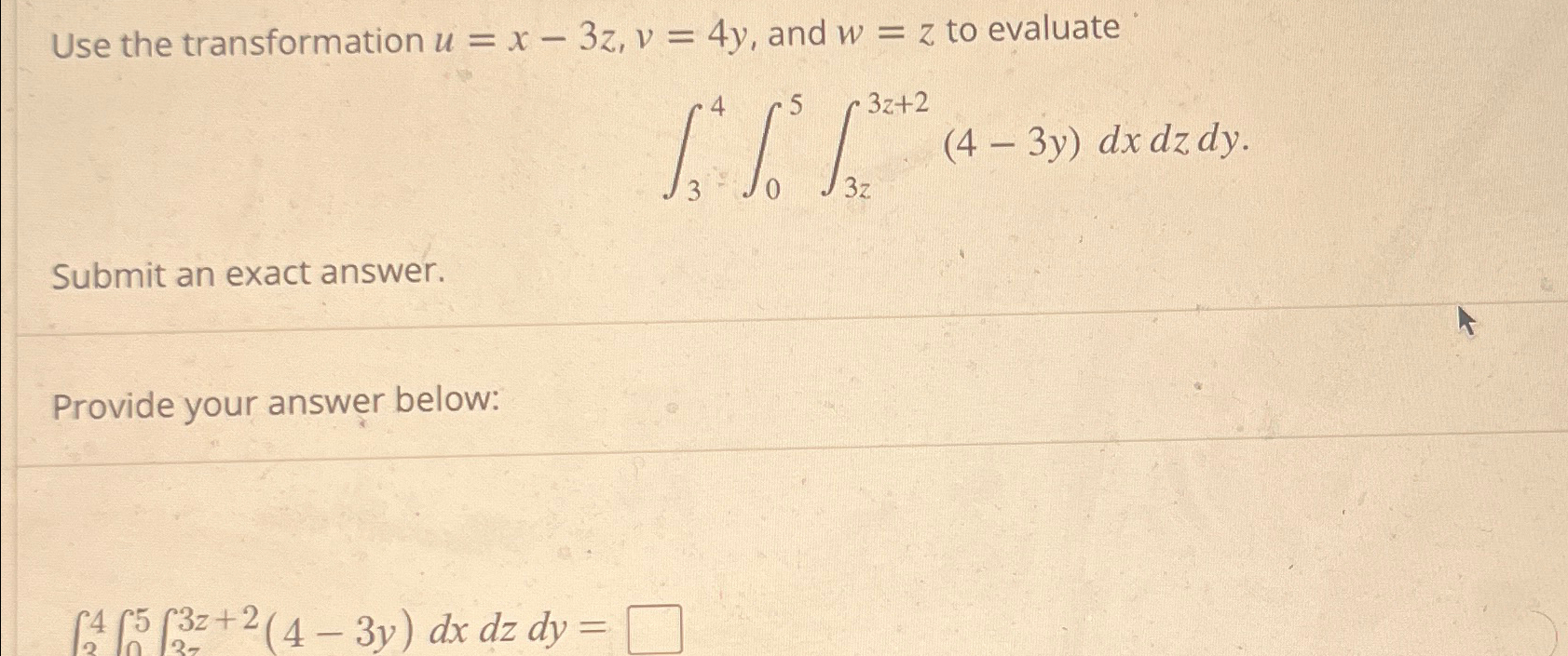 Solved Use the transformation u=x-3z,v=4y, ﻿and w=z ﻿to | Chegg.com