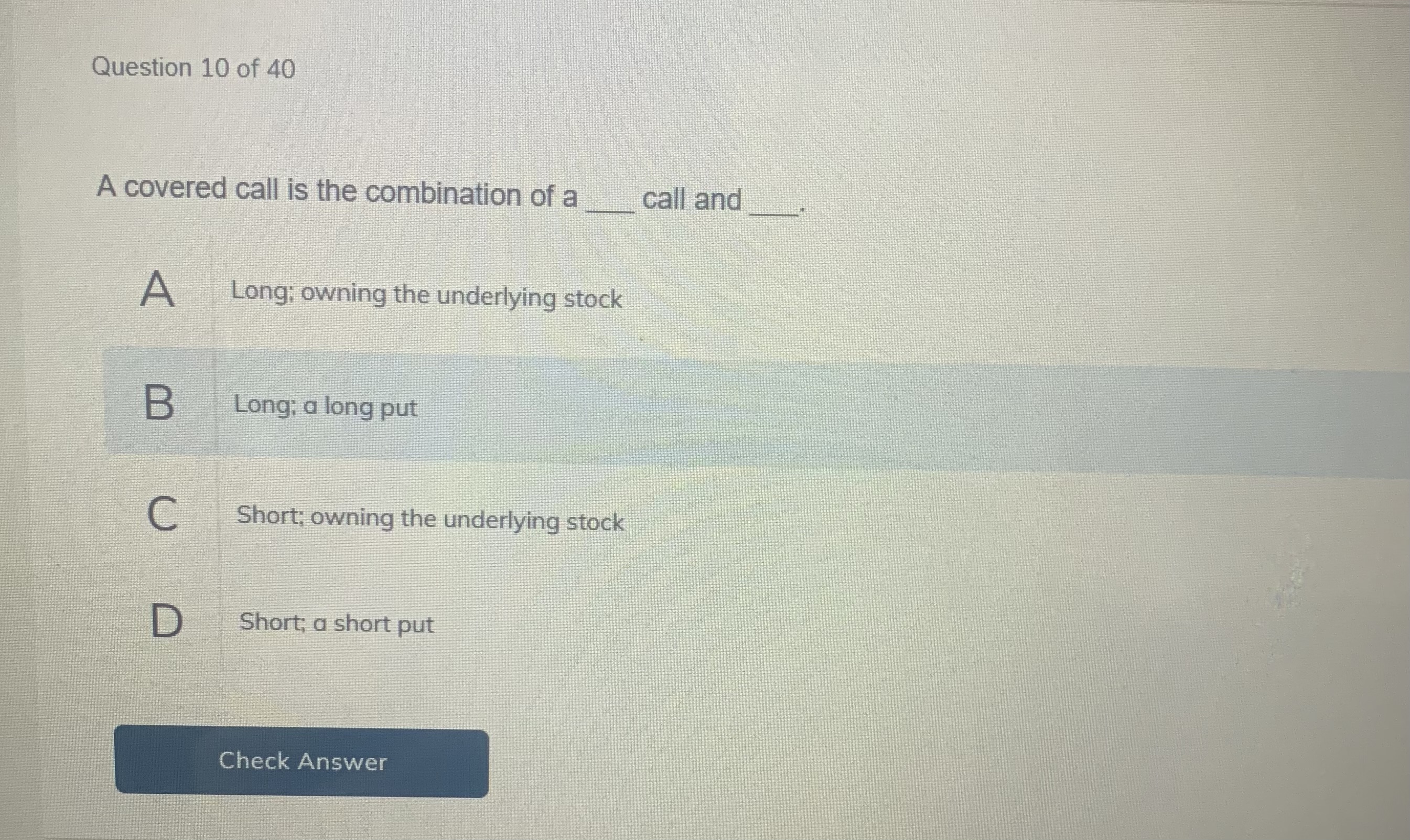 Solved Question 10 ﻿of 40A covered call is the combination | Chegg.com
