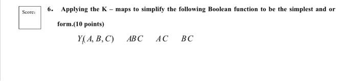 Solved 6. Applying the K - maps to simplify the following | Chegg.com