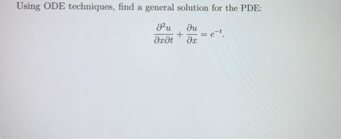 Solved Using ODE techniques, find a general solution for the | Chegg.com