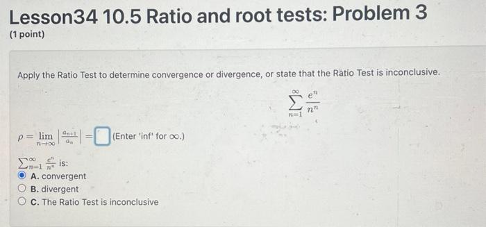Lesson34 10.5 Ratio and root tests: Problem 3 (1 | Chegg.com