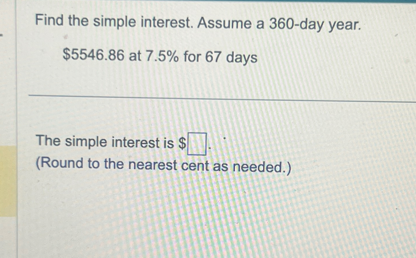 Solved Find the simple interest. Assume a 360 -day | Chegg.com