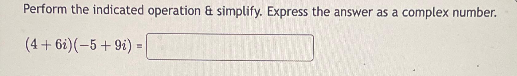 Solved Perform the indicated operation & simplify. Express | Chegg.com