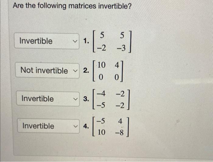 Solved Are the following matrices invertible? 1. [5−25−3] 2. | Chegg.com