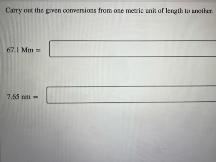 Solved Carry out the given conversions from one metric unit | Chegg.com